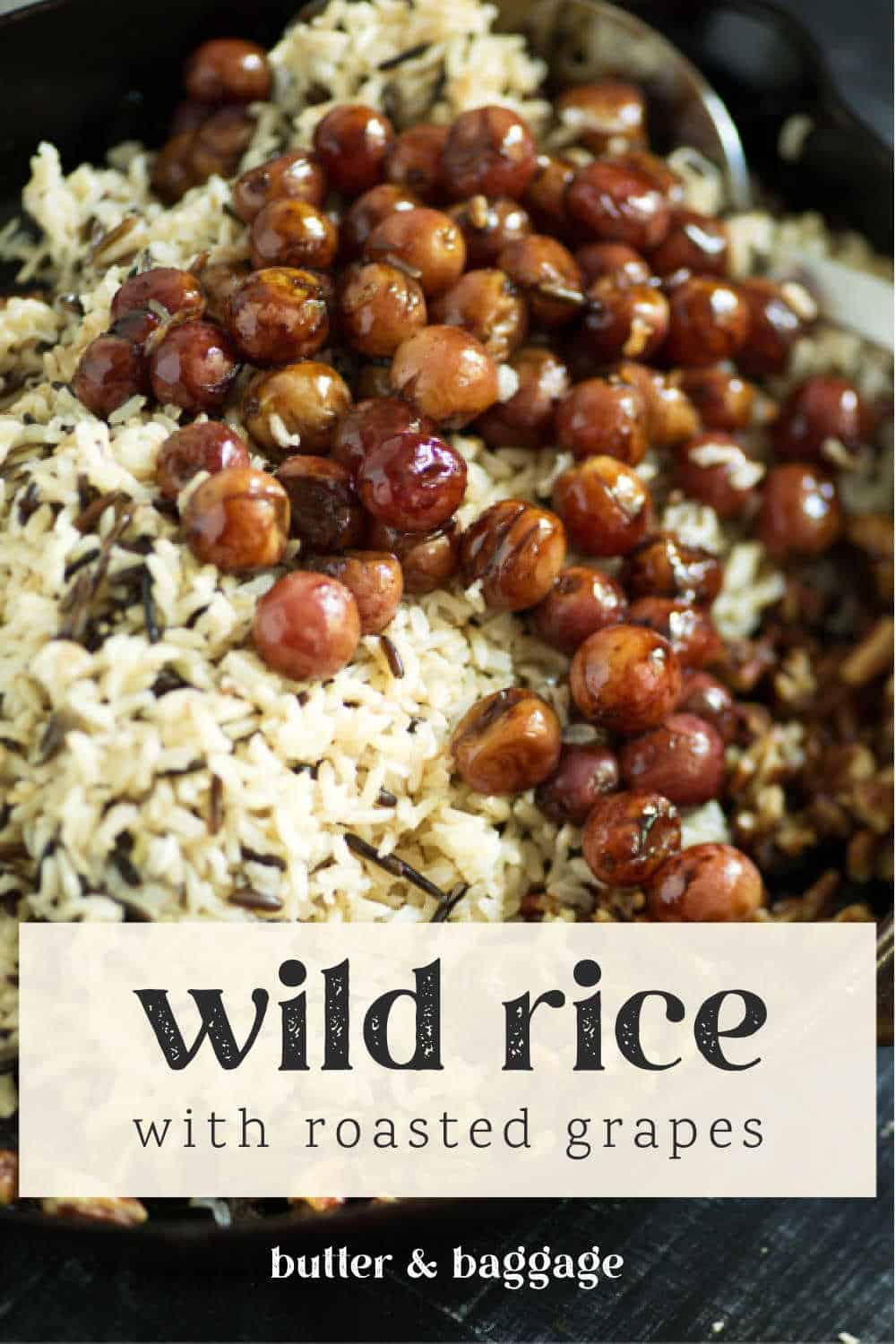 Wild Rice with Roasted Grapes - Butter & Baggage